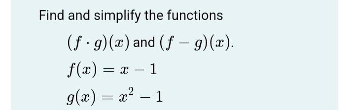 Solved Find and simplify the functions (f⋅g)(x) and | Chegg.com