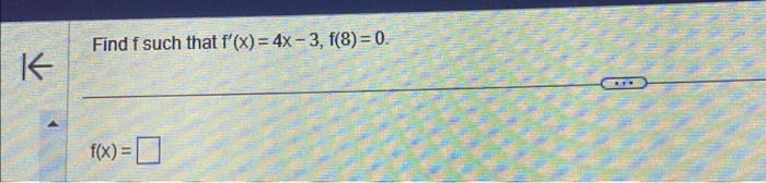 Solved Find f such that f′(x)=4x−3,f(8)=0 f(x)= | Chegg.com