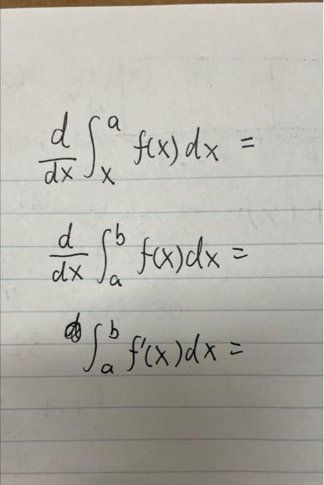 Solved dxd∫xaf(x)dx= dxd∫abf(x)dx= ∫abf′(x)dx= | Chegg.com