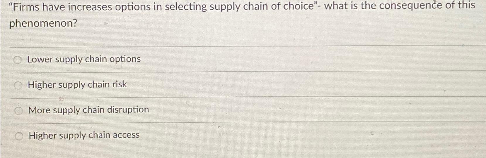 Solved "Firms have increases options in selecting supply | Chegg.com