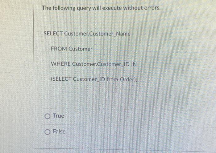 The following query will execute without errors. | Chegg.com