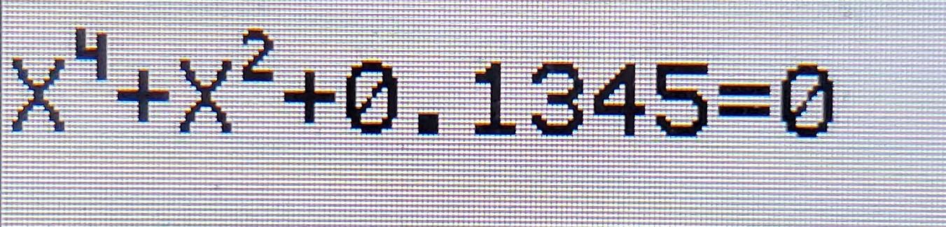 Solved x4+x2+0.1345=0 | Chegg.com