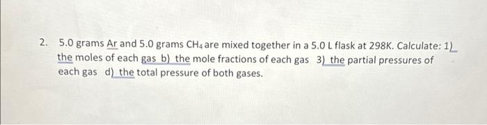 Solved 2. 5.0 grams Ar and 5.0 grams CH4 are mixed together | Chegg.com