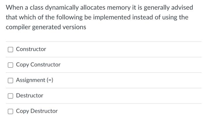 Solved When a class dynamically allocates memory it is | Chegg.com