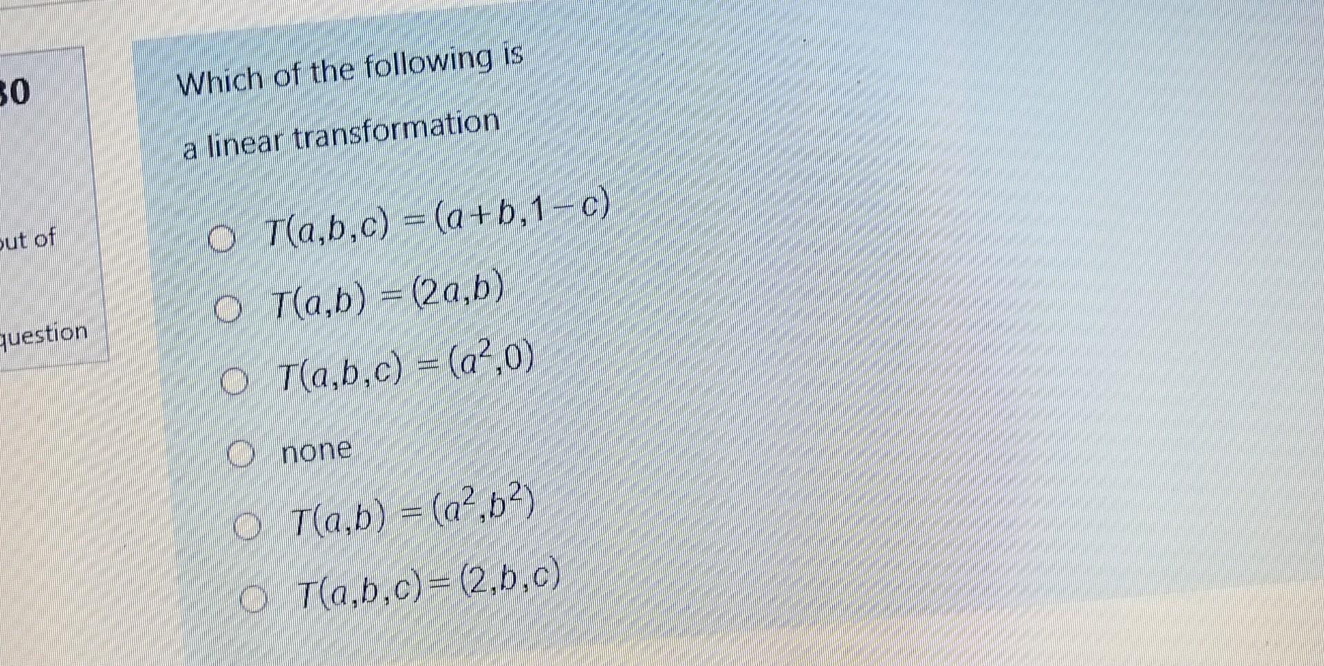 Solved 30 Which of the following is a linear transformation | Chegg.com