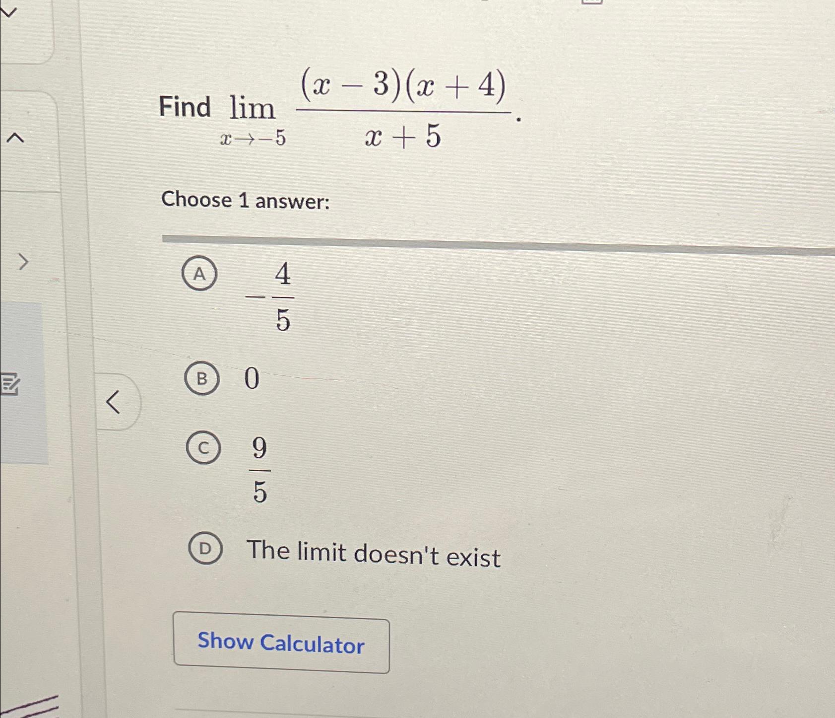 Solved Find limx→-5(x-3)(x+4)x+5.Choose 1 ﻿answer:-45095The | Chegg.com