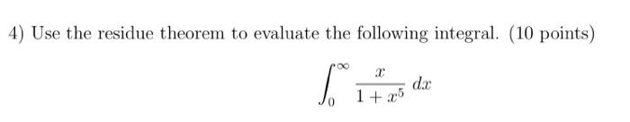 Solved 4) Use the residue theorem to evaluate the following | Chegg.com