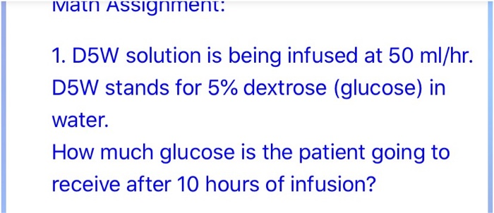 Solved Man Assignment: 1. D5W solution is being infused at | Chegg.com