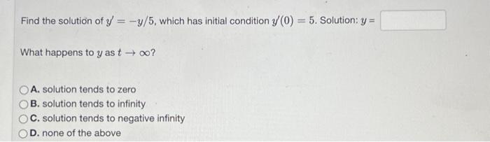 Solved Find the solution of y′=−y/5, which has initial | Chegg.com