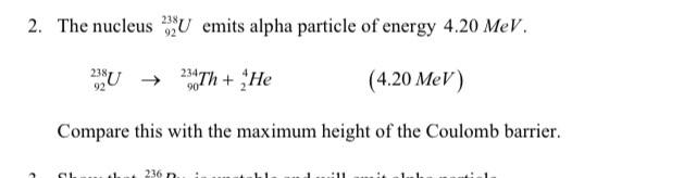 Solved 2. The nucleus U emits alpha particle of energy 4.20 | Chegg.com