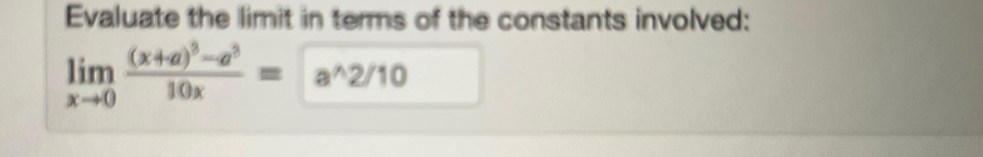 Solved Evaluate the limit in terms of the constants | Chegg.com