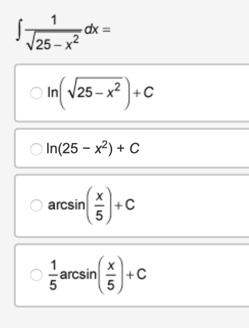 Solved ∫﻿﻿125-x22dx=ln(25-x22)+Cln(25-x2)+Carcsin(x5)+C15arc | Chegg.com