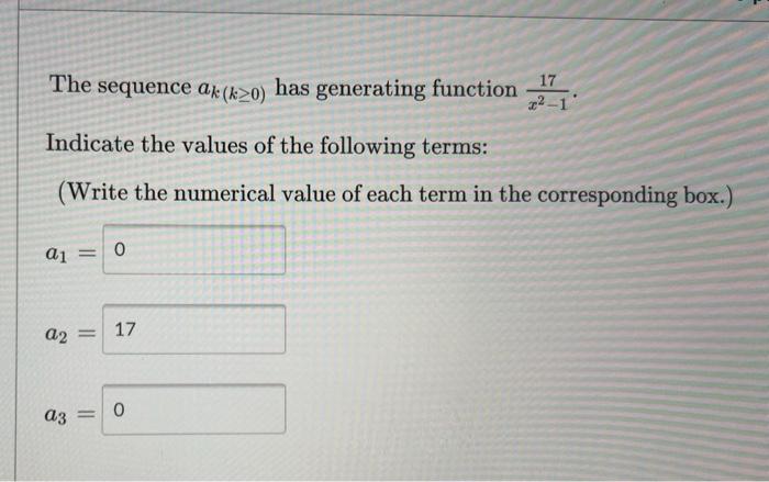 Solved The sequence ak (k20) 17 has generating function 2²_1 | Chegg.com
