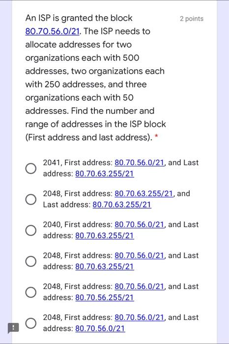 Solved 2 points An ISP is granted the block 80.70.56.0/21. | Chegg.com