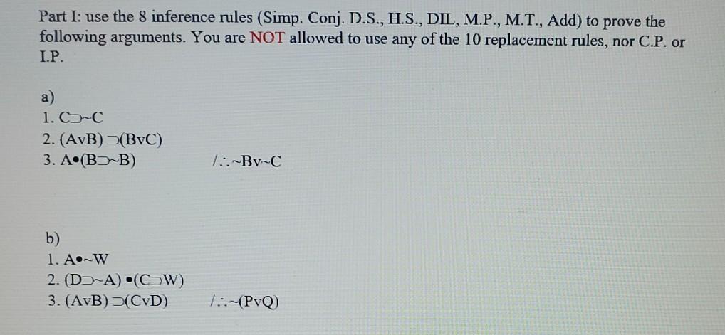Solved Part I: use the 8 inference rules (Simp. Conj. D.S., | Chegg.com
