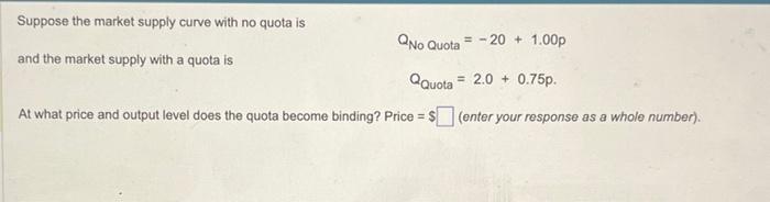 Solved Suppose the market supply curve with no quota is and | Chegg.com