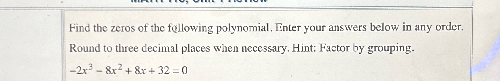 Solved Find the zeros of the following polynomial. Enter | Chegg.com