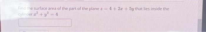 Solved Find The Surface Area Of The Part Of The Plane Z 4