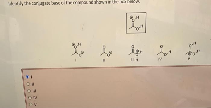 Solved Identify the conjugate base of the compound shown in | Chegg.com