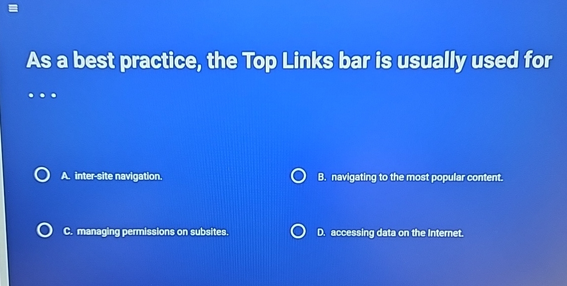 Solved As a best practice, the Top Links bar is usually used | Chegg.com