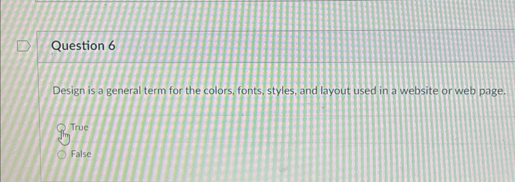 Solved Question 6Design is a general term for the colors, | Chegg.com