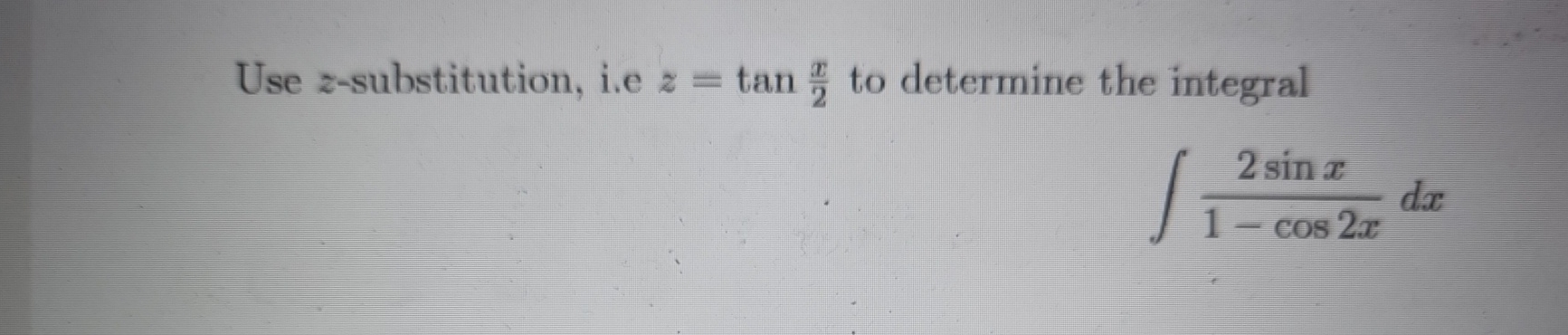 Solved Use z-substitution, i.e z=tan(x2) ﻿to determine the | Chegg.com