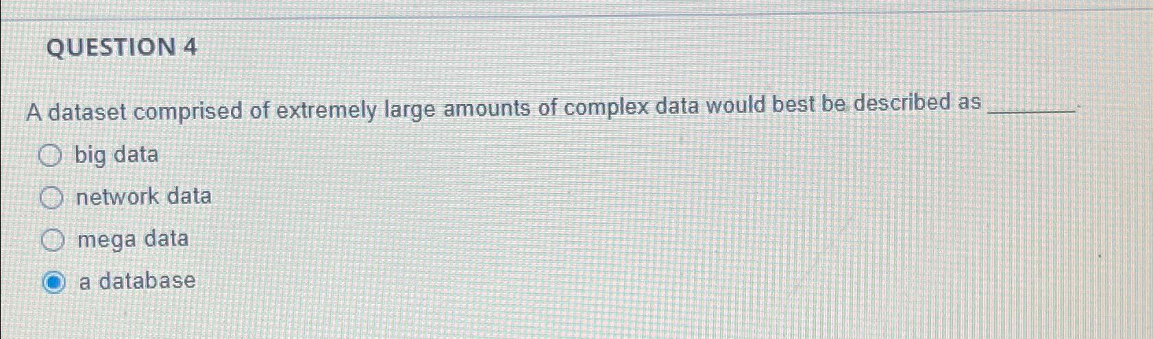 Solved QUESTION 4A dataset comprised of extremely large | Chegg.com