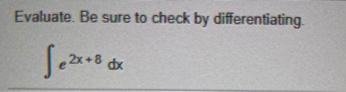 Solved Evaluate. Be sure to check by differentiating. J. dx | Chegg.com