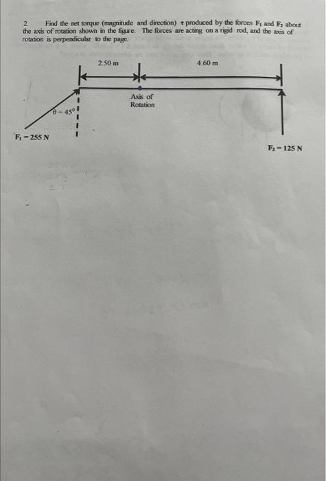 [Solved]: 2. Find the net torque (magnitude and direction)