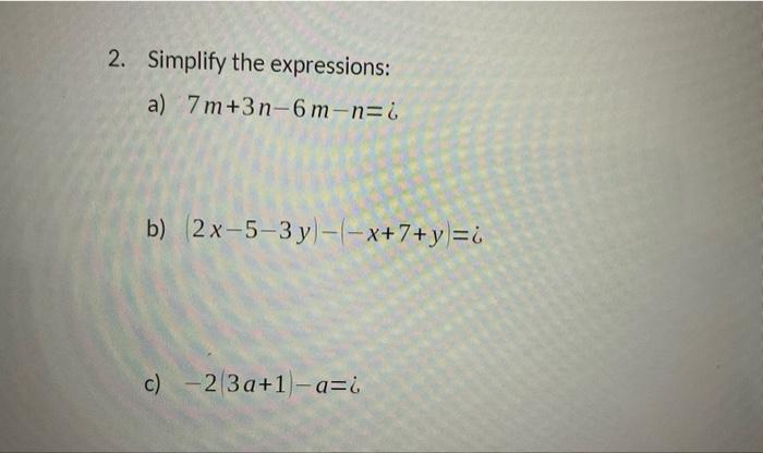 Solved 2. Simplify the expressions: a) 7m+3n−6m−n=i b) | Chegg.com