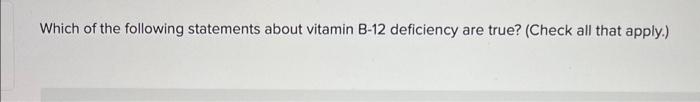 Solved Which of the following statements about vitamin B-12 | Chegg.com