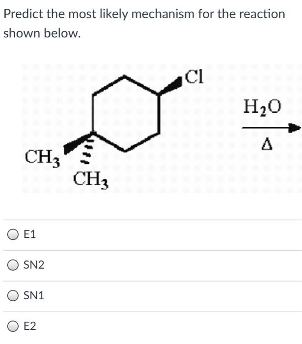 Solved Predict the most likely mechanism for the reaction | Chegg.com