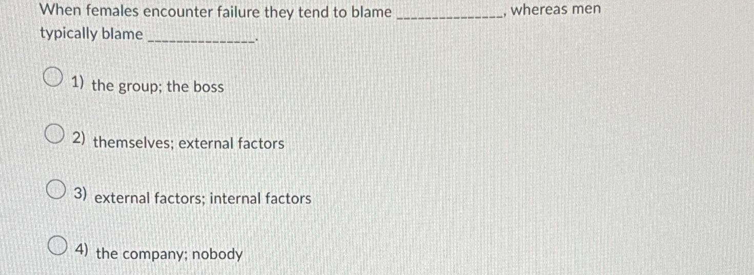 Solved When females encounter failure they tend to blame | Chegg.com
