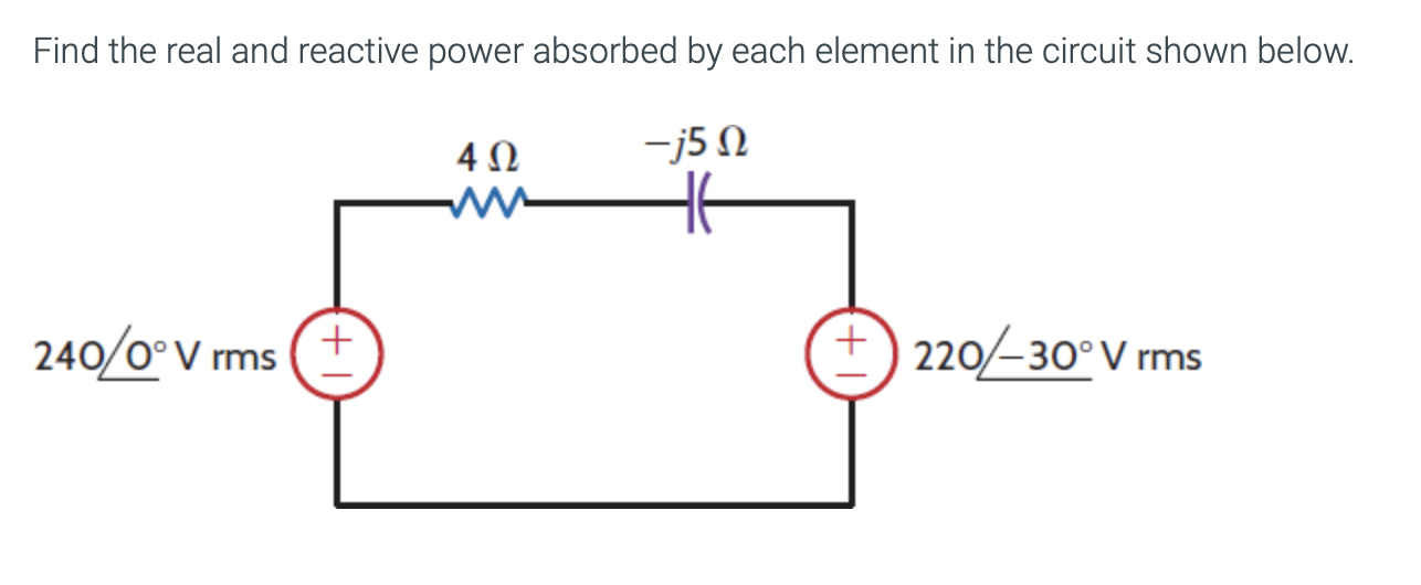 Solved Find the real and reactive power absorbed by each | Chegg.com