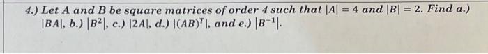 Solved 4.) Let A and B be square matrices of order 4 such | Chegg.com