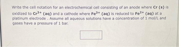 Solved Write the cell notation for an electrochemical cell | Chegg.com