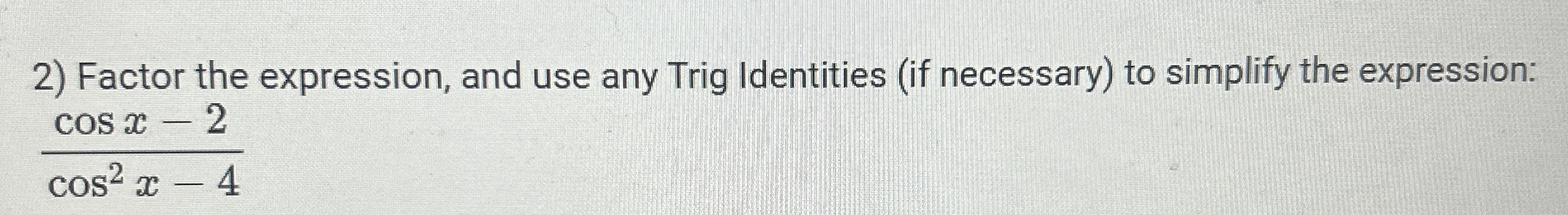 Solved Factor the expression, and use any Trig Identities | Chegg.com