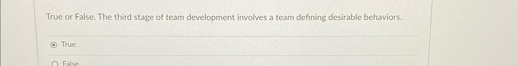 Solved True or False. The third stage of team development | Chegg.com