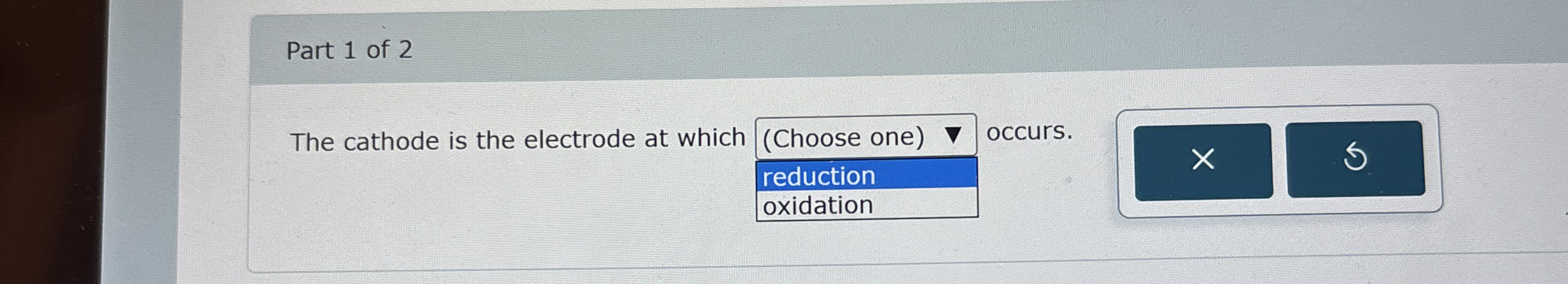 Solved Part 1 ﻿of 2The cathode is the electrode at which | Chegg.com