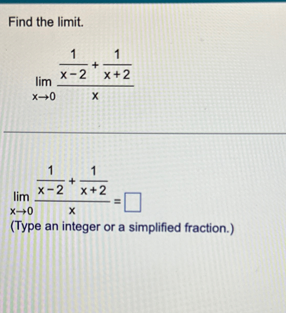 Solved Find the limit.limx→01x-2+1x+2xlimx→01x-2+1x+2x=(Type | Chegg.com