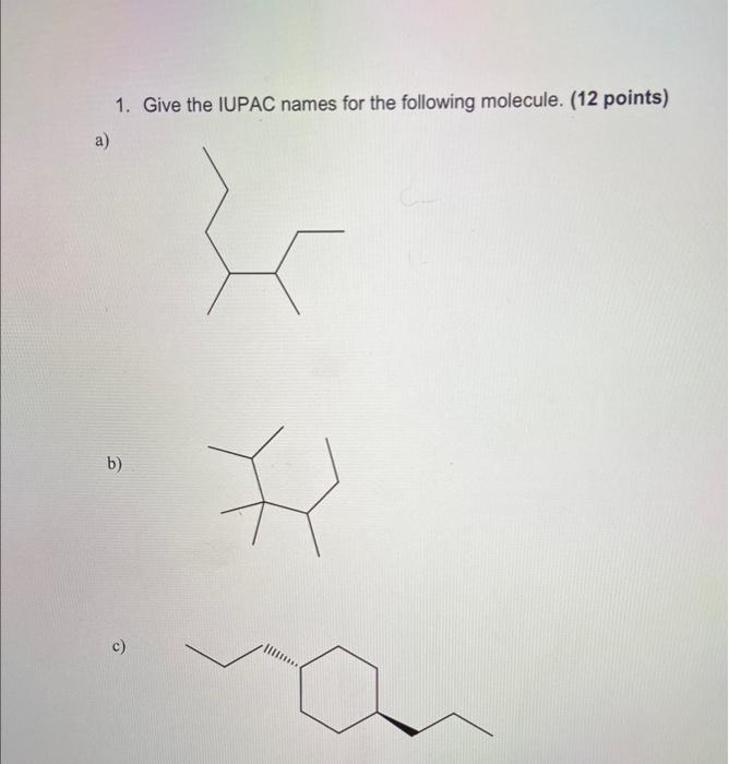Solved 1. Give the IUPAC names for the following molecule. | Chegg.com
