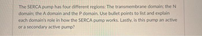 Solved The SERCA pump has four different regions: The | Chegg.com