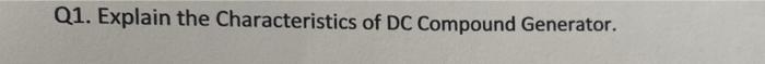 Solved Q1. Explain the Characteristics of DC Compound | Chegg.com