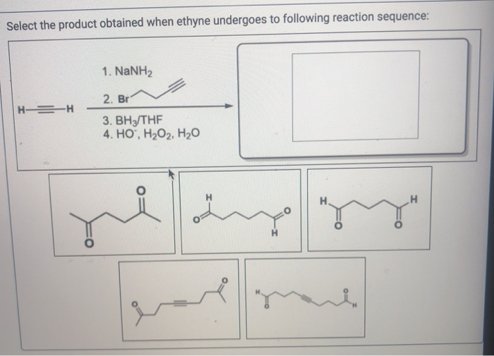Solved select the product obtained when ethyne undergoes the | Chegg.com