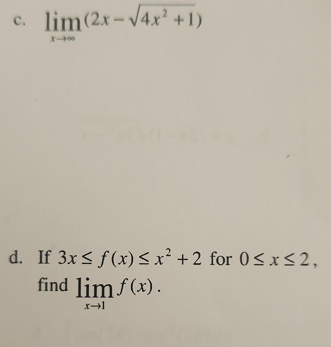 Solved c. limx→∞(2x−4x2+1) d. If 3x≤f(x)≤x2+2 for 0≤x≤2, | Chegg.com