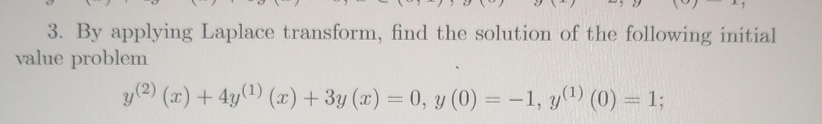 Solved 3. By applying Laplace transform, find the solution | Chegg.com