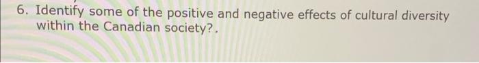 Solved 6. Identify some of the positive and negative effects | Chegg.com