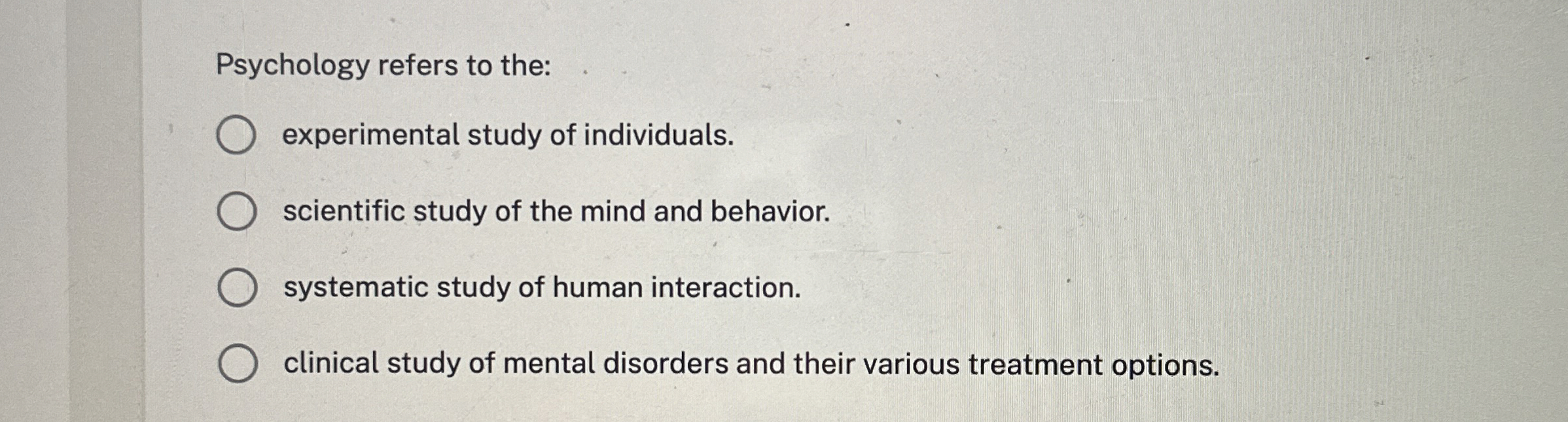 Solved Psychology refers to the:experimental study of | Chegg.com