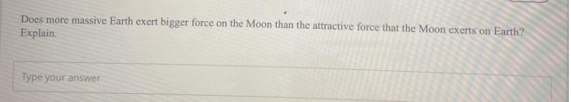 Solved Does more massive Earth exert bigger force on the | Chegg.com