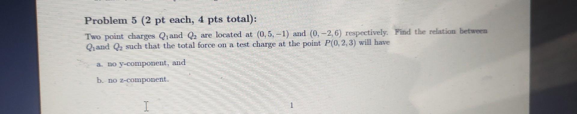 Solved Problem 5 (2 pt each, 4 pts total): Two point charges | Chegg.com